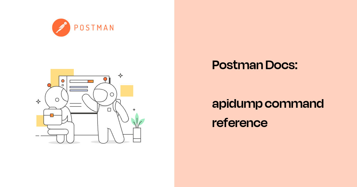 apidump command reference | Postman Docs